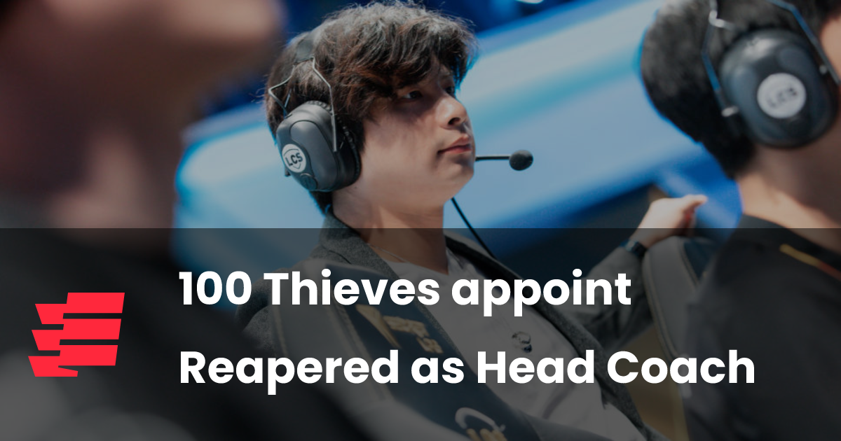 100 Thieves appoint Reapered as Head Coach | esports.gg